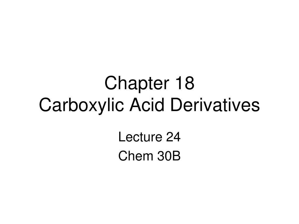 PPT - Chapter 18 Carboxylic Acid Derivatives PowerPoint Presentation ...
