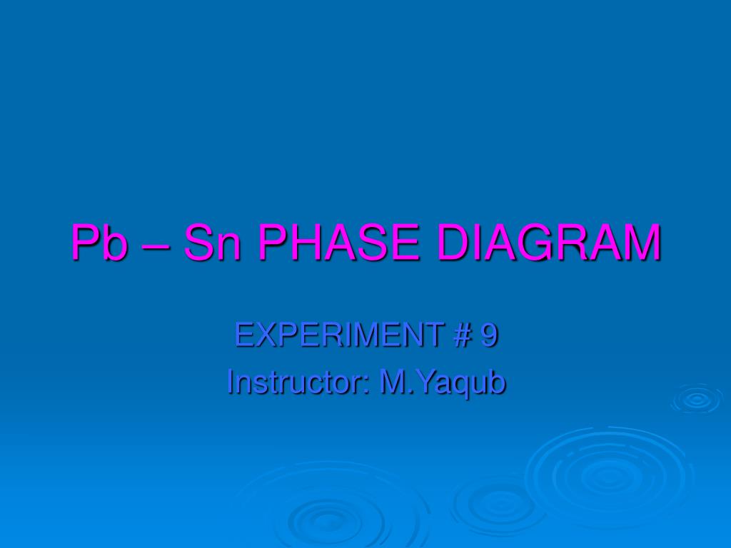 PPT - Pb – Sn PHASE DIAGRAM PowerPoint Presentation, free download - ID ...