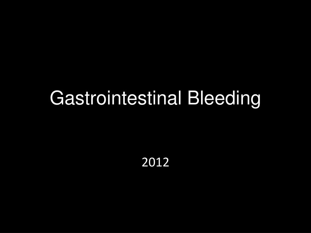PPT - Gastrointestinal Bleeding PowerPoint Presentation, free download ...