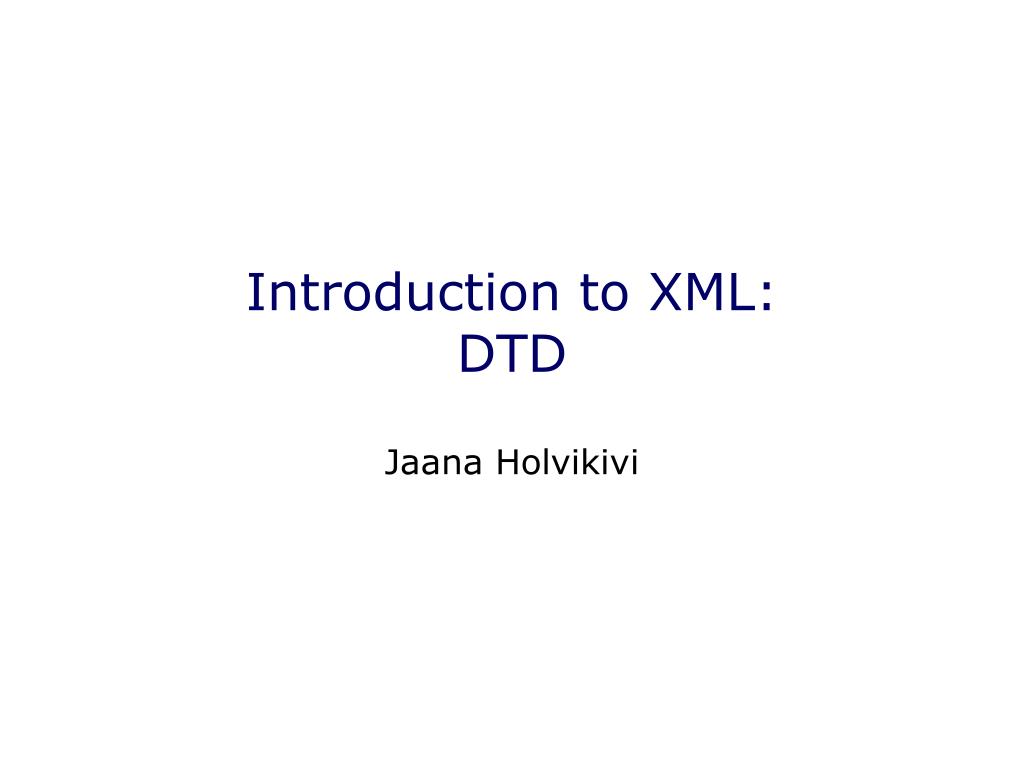 PPT - Introduction to XML: DTD PowerPoint Presentation, free download ...
