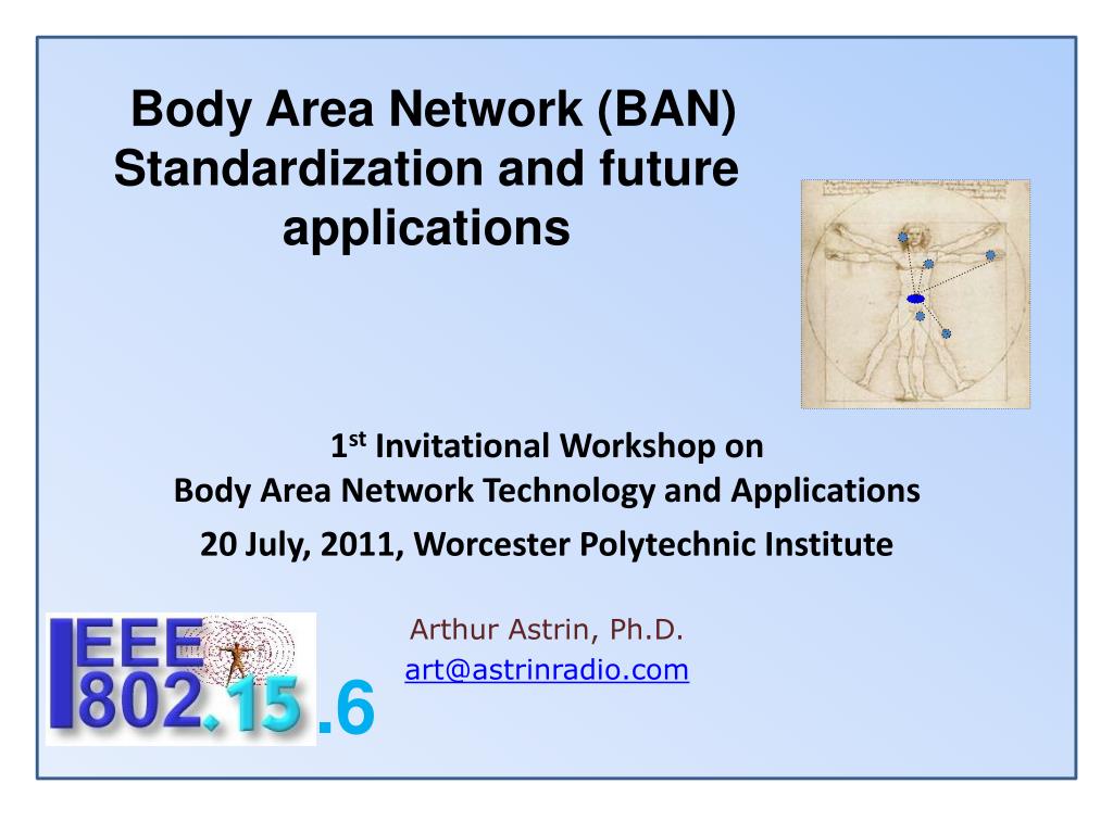 PPT - Body Area Network (BAN) Standardization and future applications ...