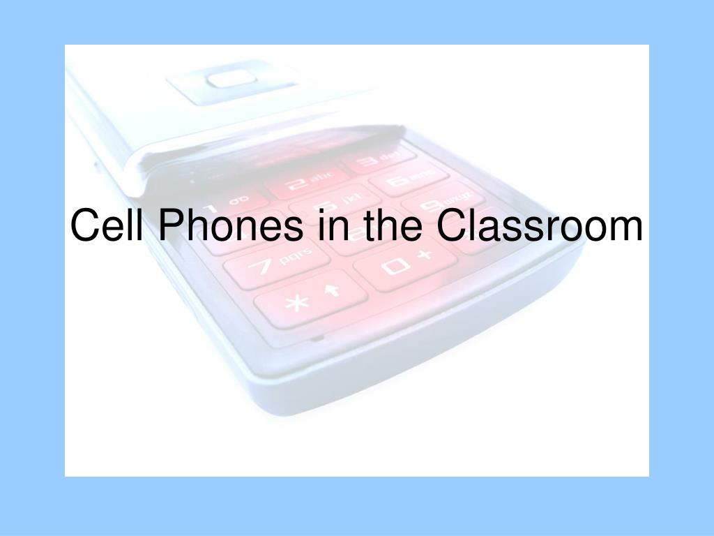 PPT - Cell Phones in the Classroom PowerPoint Presentation, free ...
