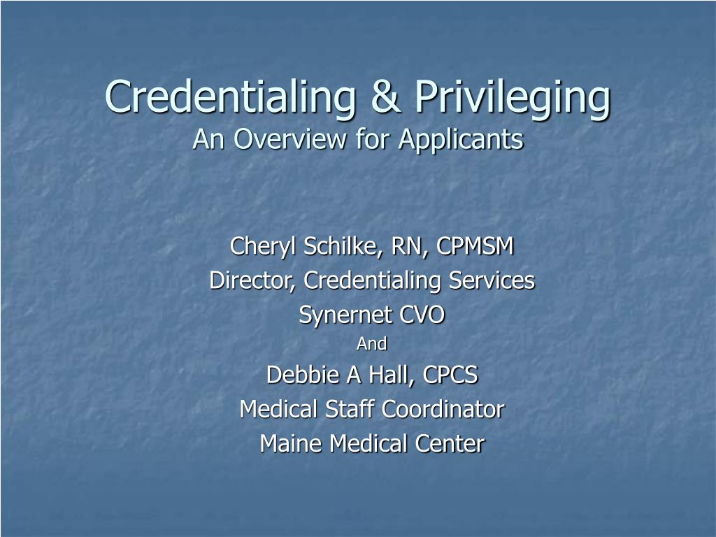 PPT - Credentialing & Privileging An Overview for Applicants PowerPoint Presentation - ID:4792142