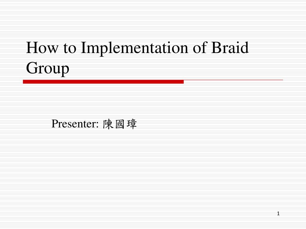PPT - How to Implementation of Braid Group PowerPoint Presentation ...