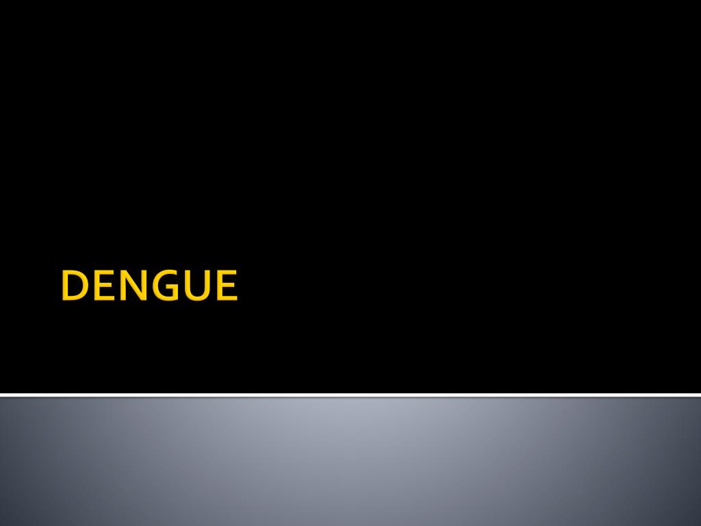 PPT - DENGUE PowerPoint Presentation, free download - ID:4795199