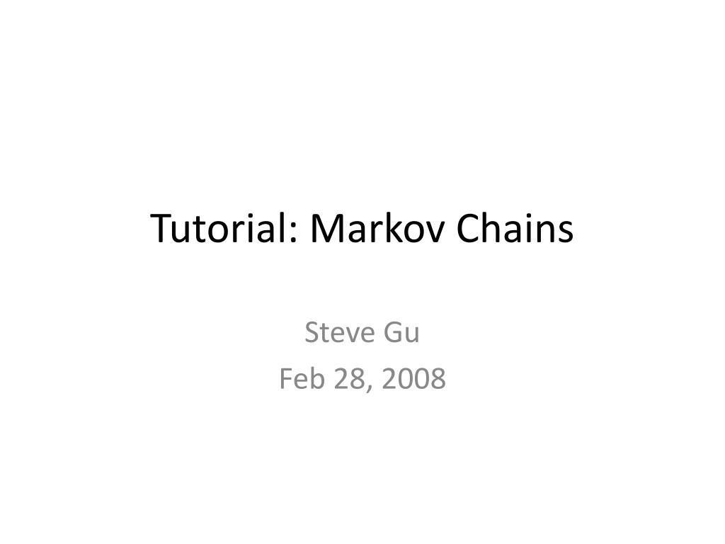PPT - Tutorial: Markov Chains PowerPoint Presentation, free download ...