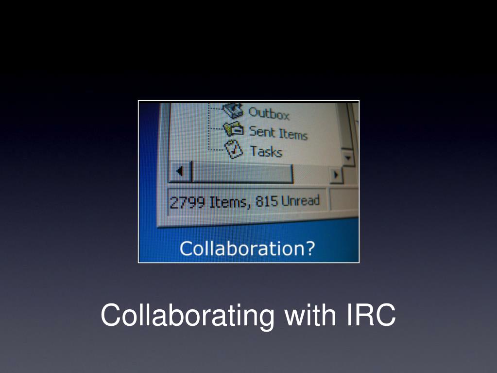 PPT - Collaborating with IRC PowerPoint Presentation, free download ...