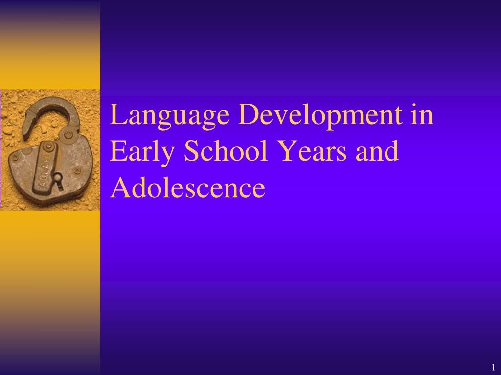 PPT - Language Development in Early School Years and Adolescence ...
