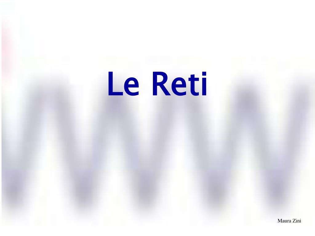 PPT - Le Reti PowerPoint Presentation, free download - ID:4796379