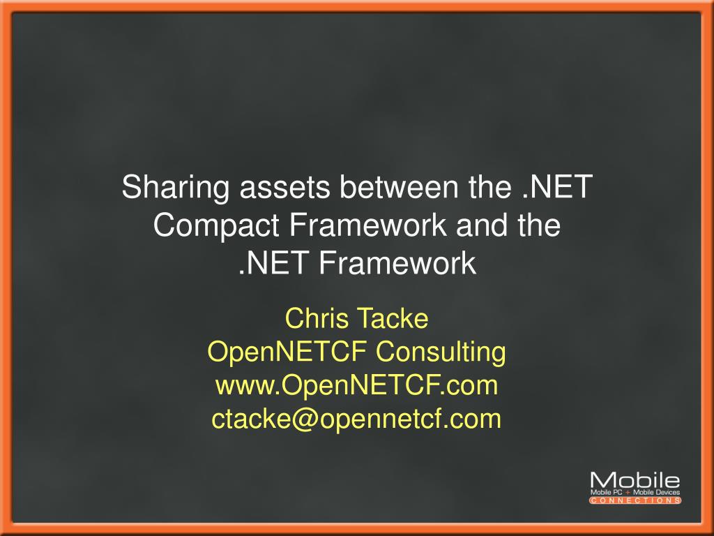 PPT - Sharing assets between the .NET Compact Framework and the .NET ...