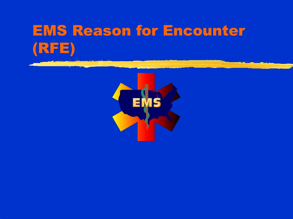 PPT - EMS Reason for Encounter (RFE) Initiative PowerPoint Presentation ...
