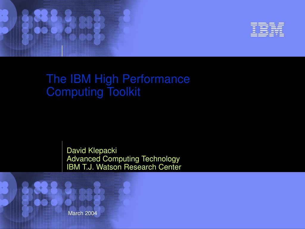 PPT - The IBM High Performance Computing Toolkit PowerPoint Presentation - ID:4797256