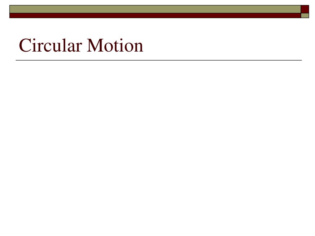 PPT - Circular Motion PowerPoint Presentation, free download - ID:4798361
