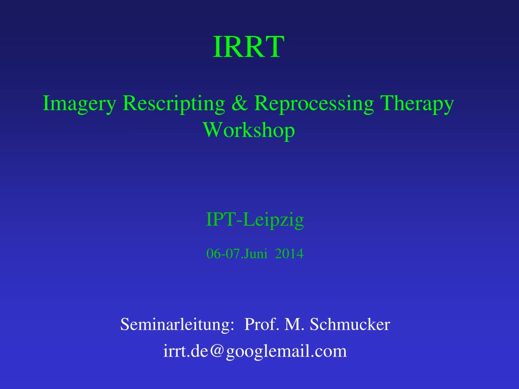 PPT - IRRT Imagery Rescripting & Reprocessing Therapy Workshop ...