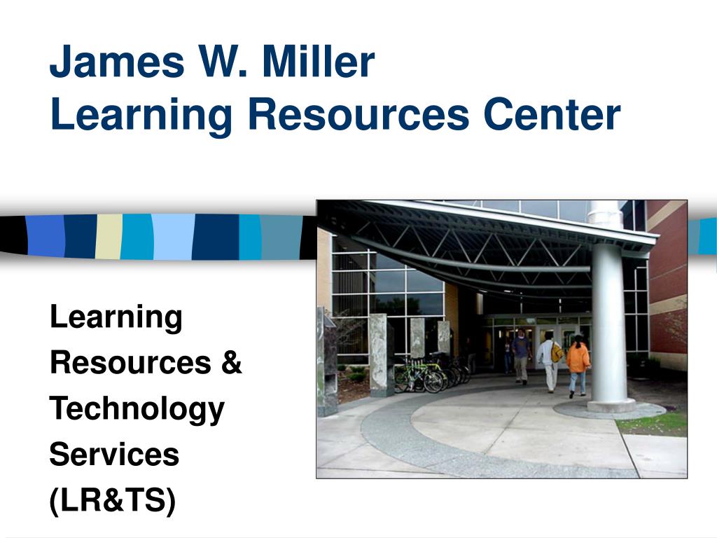 PPT - James W. Miller Learning Resources Center PowerPoint Presentation ...