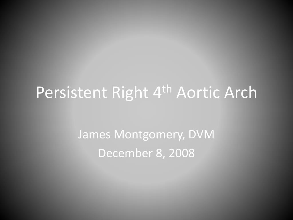 PPT - Persistent Right 4 th Aortic Arch PowerPoint Presentation, free ...