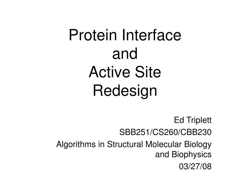 PPT - Protein Interface and Active Site Redesign PowerPoint ...