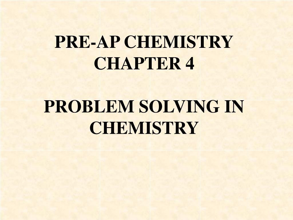 PPT - PRE-AP CHEMISTRY CHAPTER 4 PROBLEM SOLVING IN CHEMISTRY ...