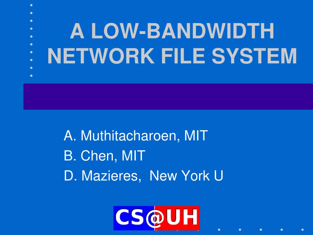 PPT - A LOW-BANDWIDTH NETWORK FILE SYSTEM PowerPoint Presentation, free download - ID:4806420