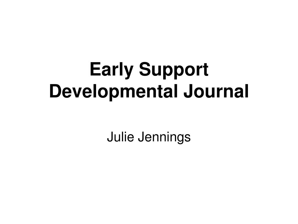 PPT - Early Support Developmental Journal PowerPoint Presentation, free ...