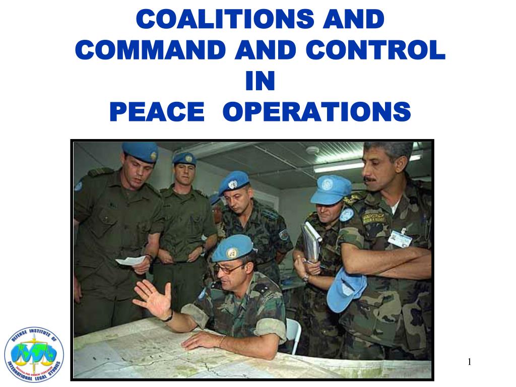 PPT - COALITIONS AND COMMAND AND CONTROL IN PEACE OPERATIONS PowerPoint ...