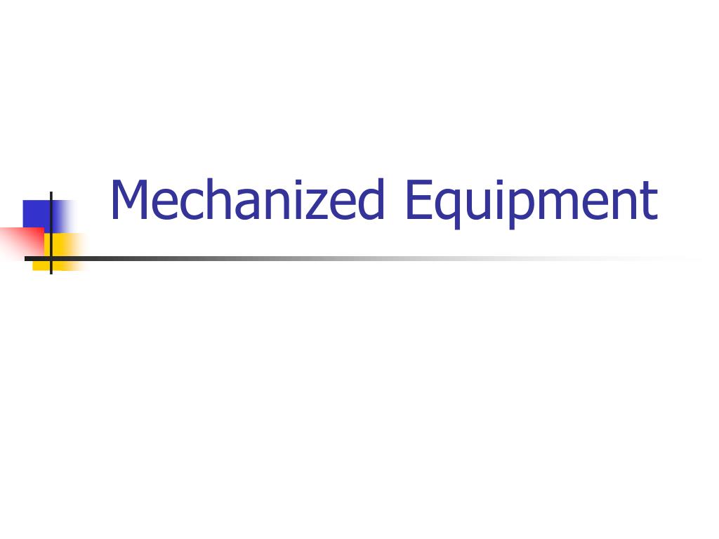 PPT - Mechanized Equipment PowerPoint Presentation, free download - ID ...