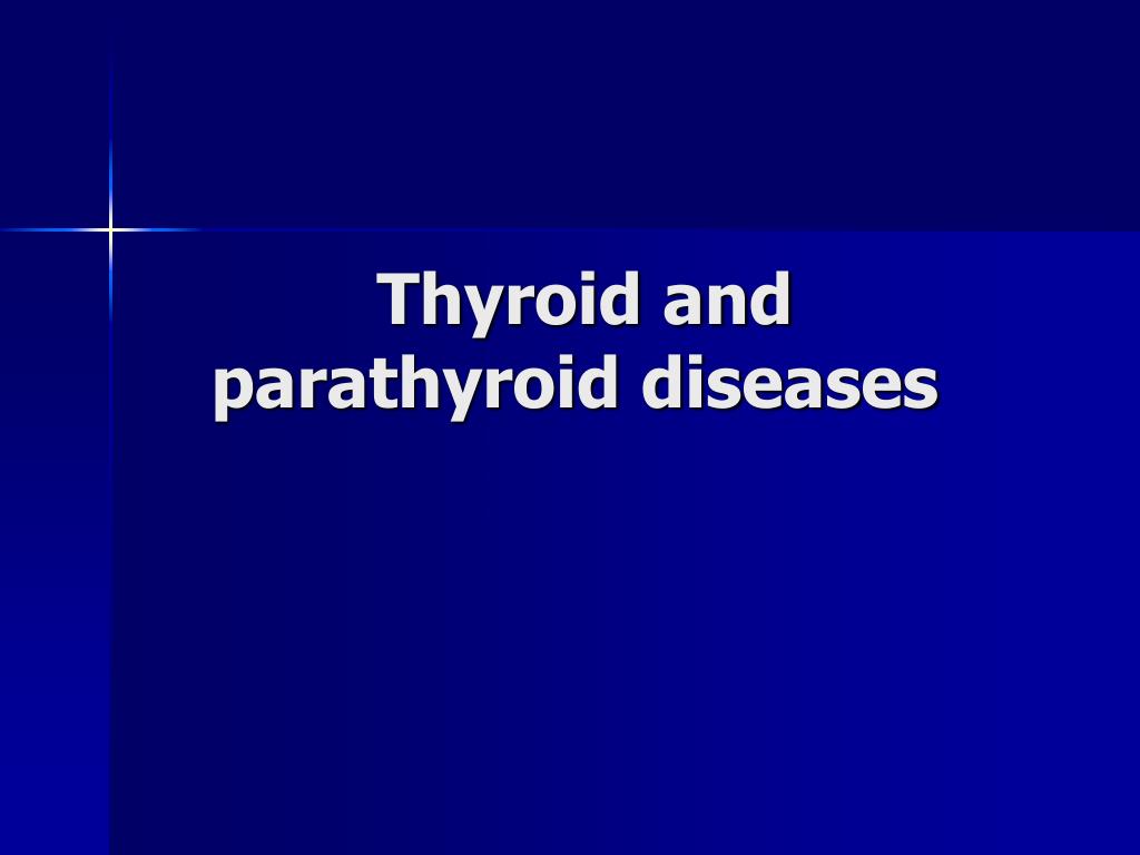 PPT - Thyroid and parathyroid diseases PowerPoint Presentation, free ...