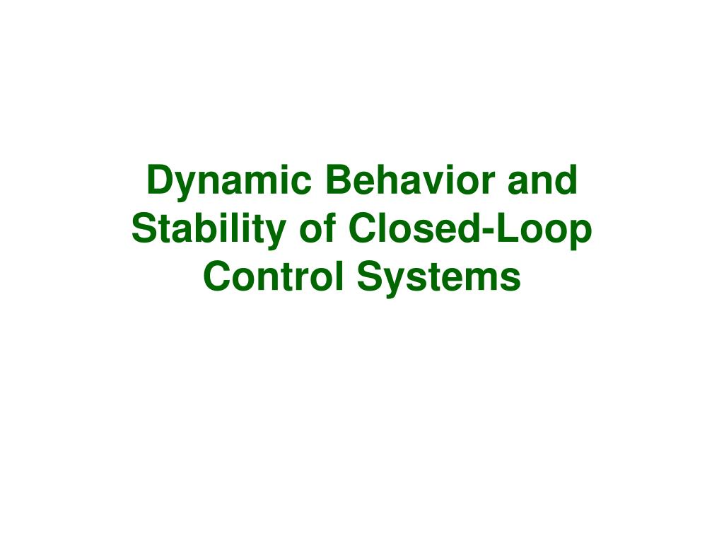 PPT - Dynamic Behavior and Stability of Closed-Loop Control Systems PowerPoint Presentation - ID ...