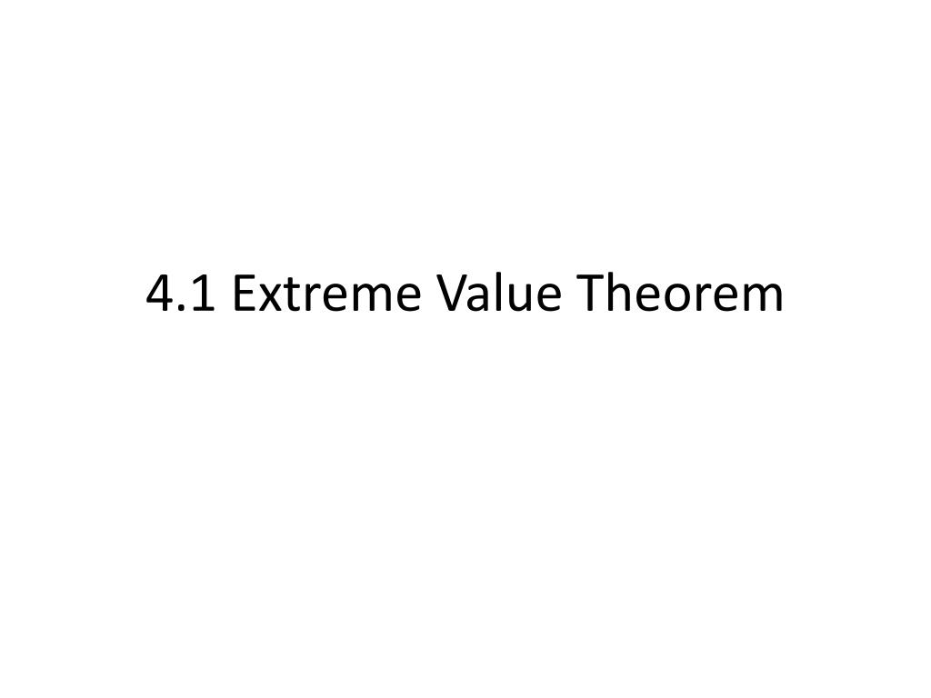 PPT - 4.1 Extreme Value Theorem PowerPoint Presentation, free download ...