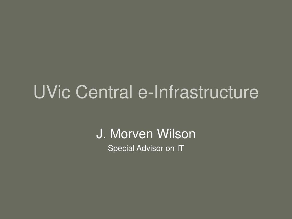 PPT - UVic Central e-Infrastructure PowerPoint Presentation, free ...