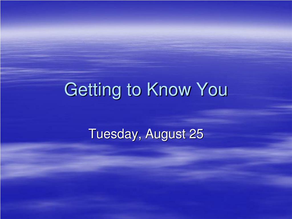PPT - Getting to Know You PowerPoint Presentation, free download - ID ...