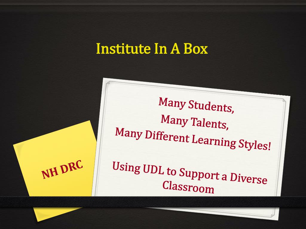 PPT - Supporting Diverse Classrooms through UDL: NH DRC's Institute in ...