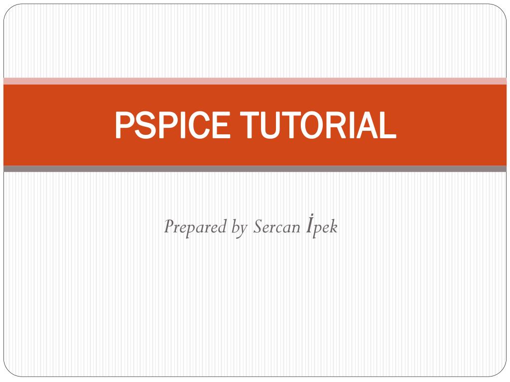 PPT - PSPICE TUTORIAL PowerPoint Presentation, free download - ID:4827267