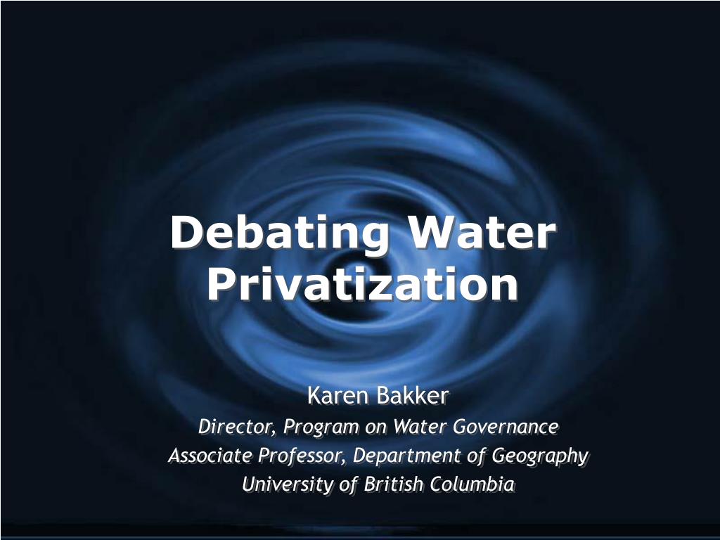 PPT - Debating Water Privatization PowerPoint Presentation, free download - ID:4827627