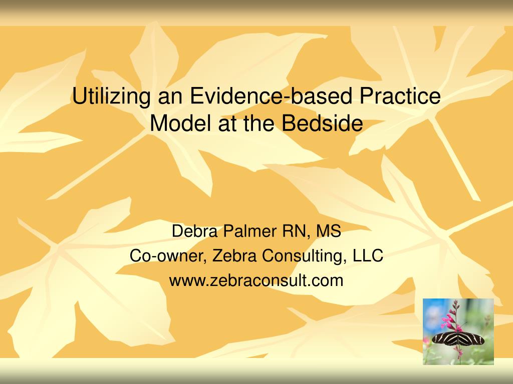 PPT - Utilizing an Evidence-based Practice Model at the Bedside ...