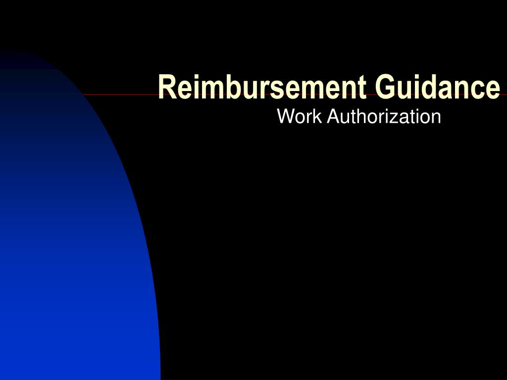 PPT - Work Authorization Process Guidance: Reimbursement ...