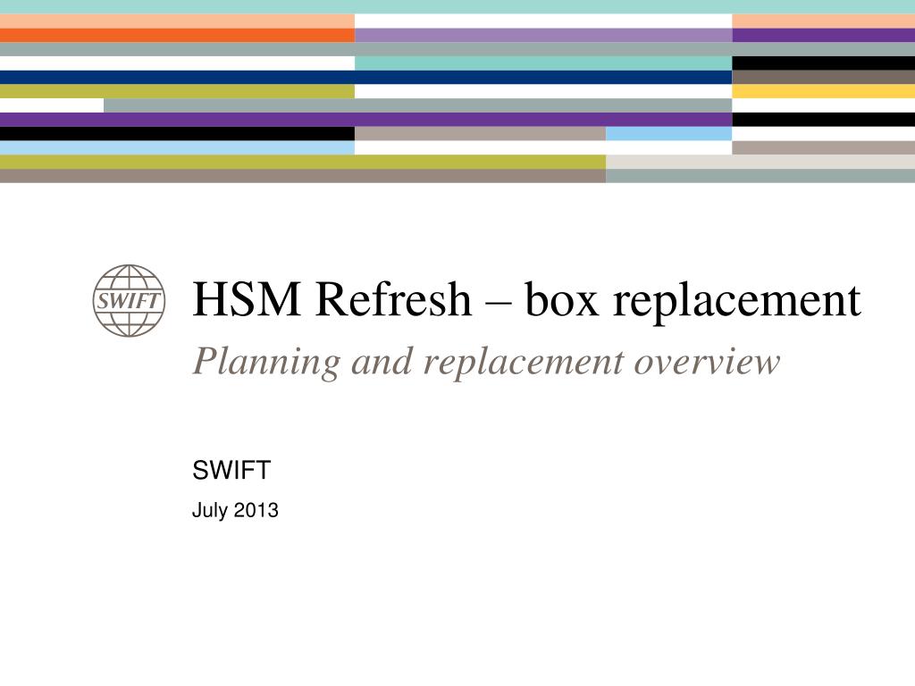 PPT - HSM Refresh – box replacement PowerPoint Presentation, free ...