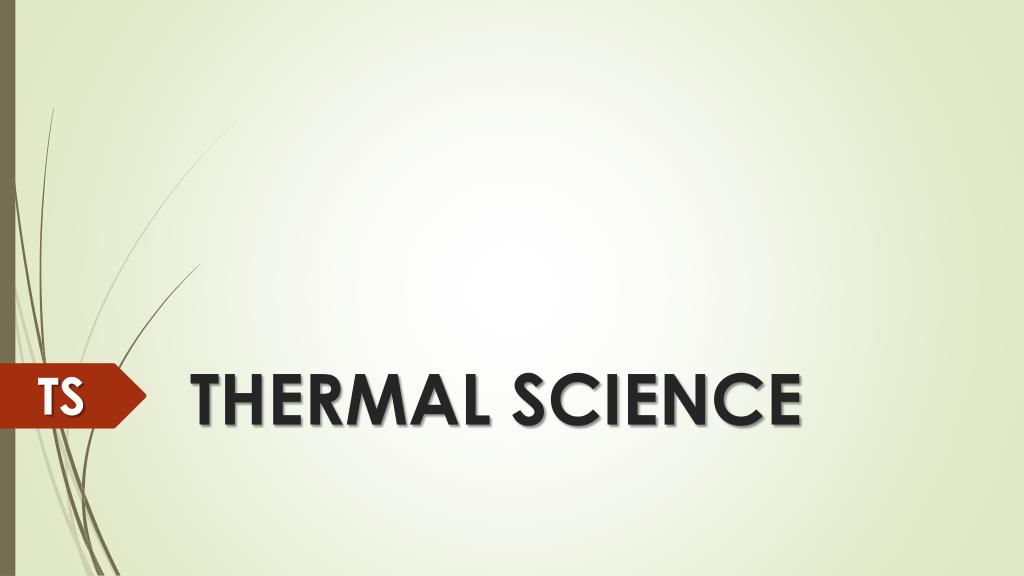 PPT - THERMAL SCIENCE PowerPoint Presentation, free download - ID:4832648