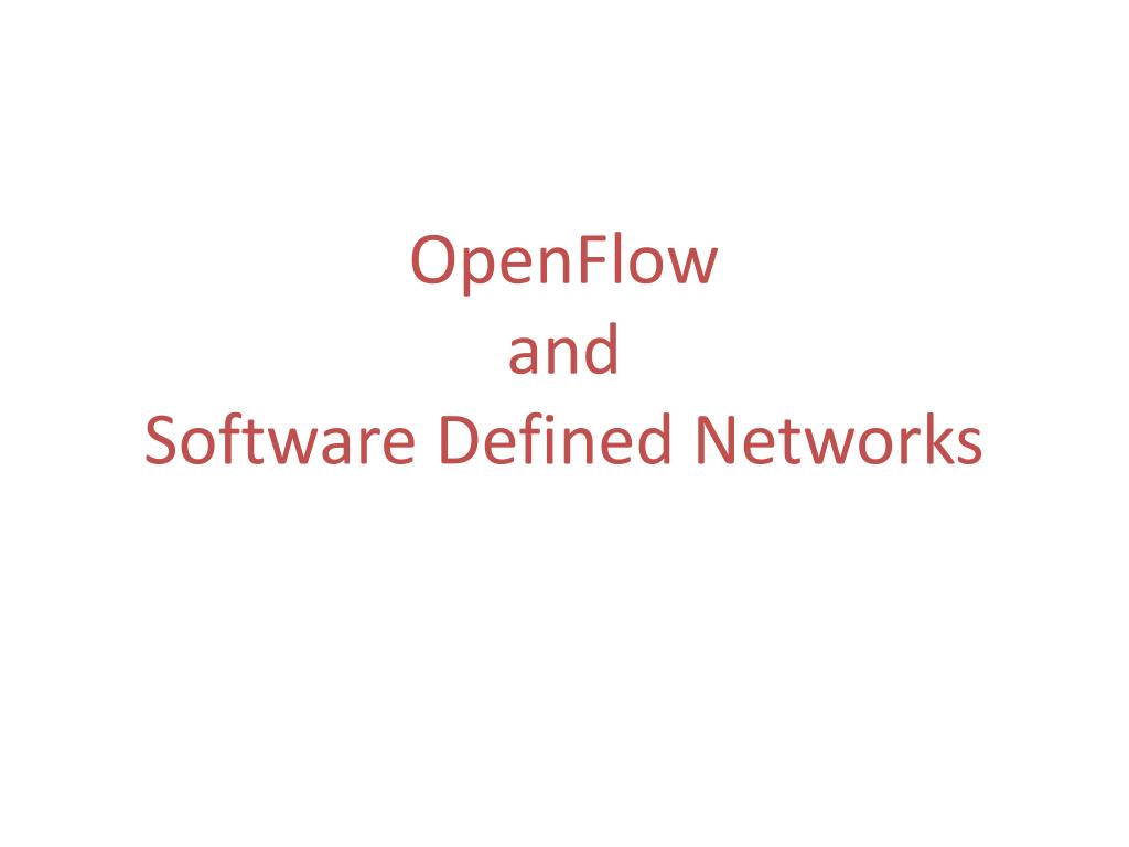 PPT - OpenFlow and Software Defined Networks PowerPoint Presentation ...