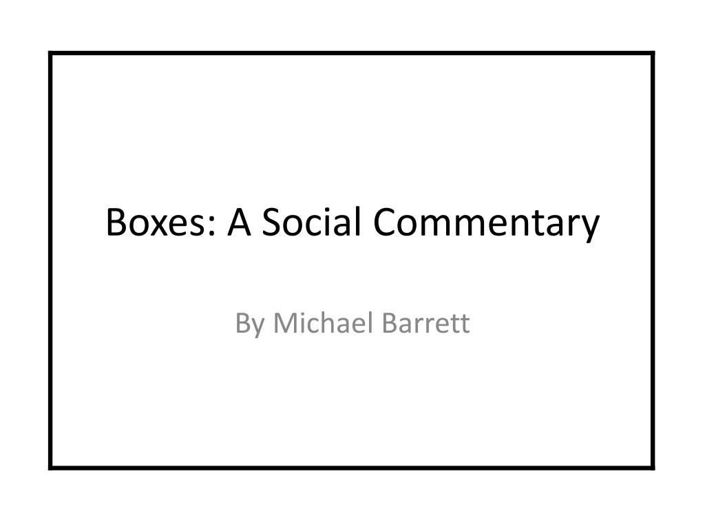PPT - Boxes: A Social Commentary PowerPoint Presentation, free download ...