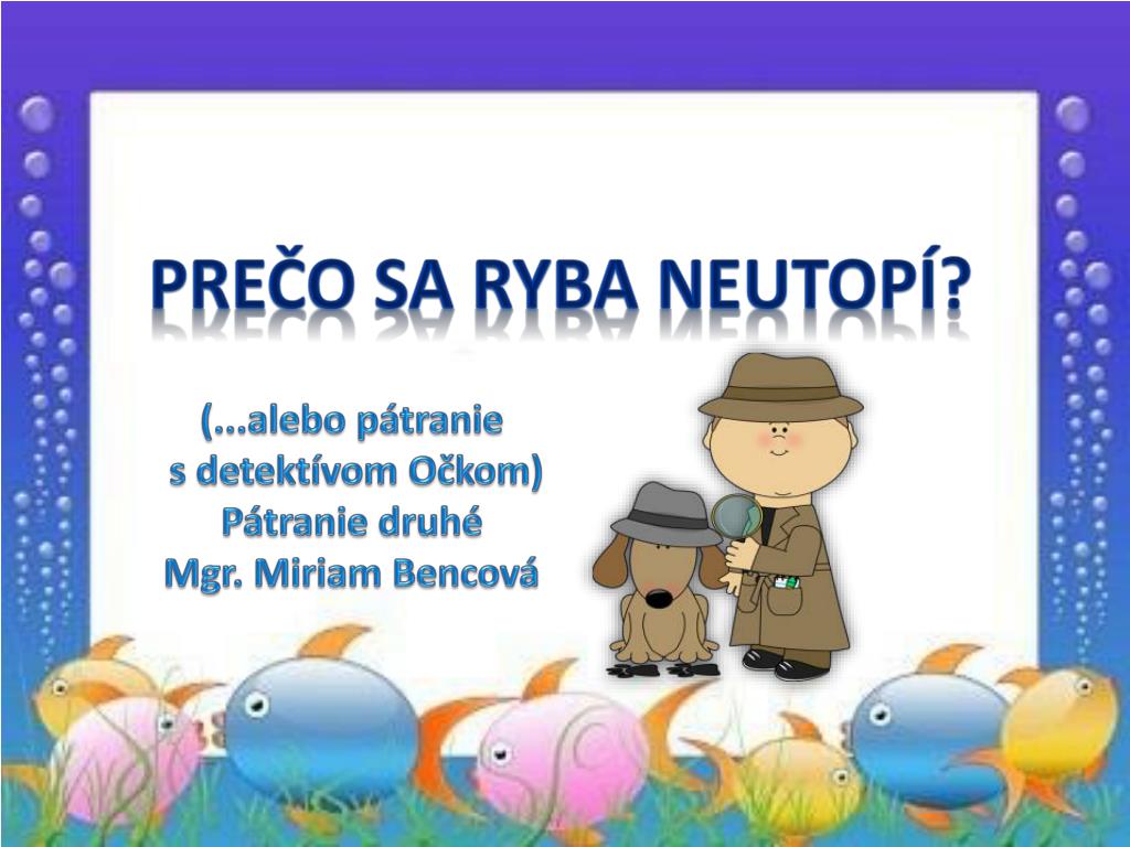 PPT - Prečo sa ryba neutopí? PowerPoint Presentation, free download ...