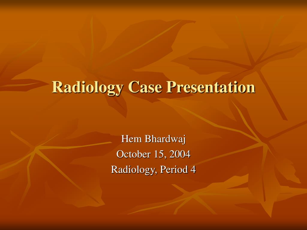 PPT - Radiology Case Presentation PowerPoint Presentation, free ...