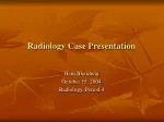 PPT - Radiology Case Presentation PowerPoint Presentation, free ...
