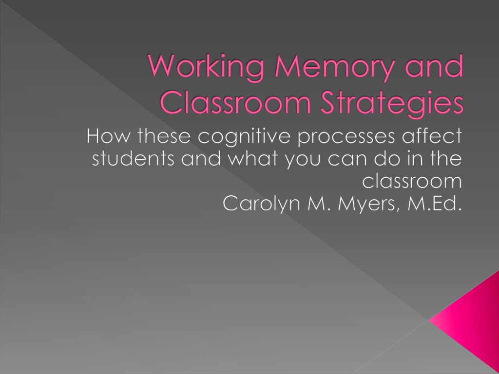 PPT - Working Memory and Classroom Strategies PowerPoint Presentation ...