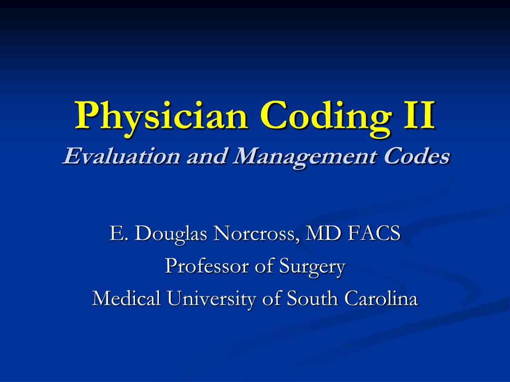 PPT - Physician Coding II Evaluation and Management Codes PowerPoint ...