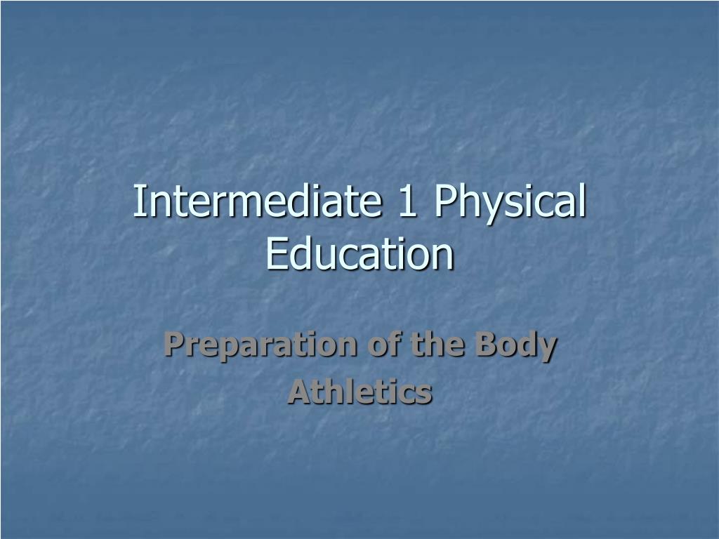 PPT - Intermediate 1 Physical Education PowerPoint Presentation, free ...