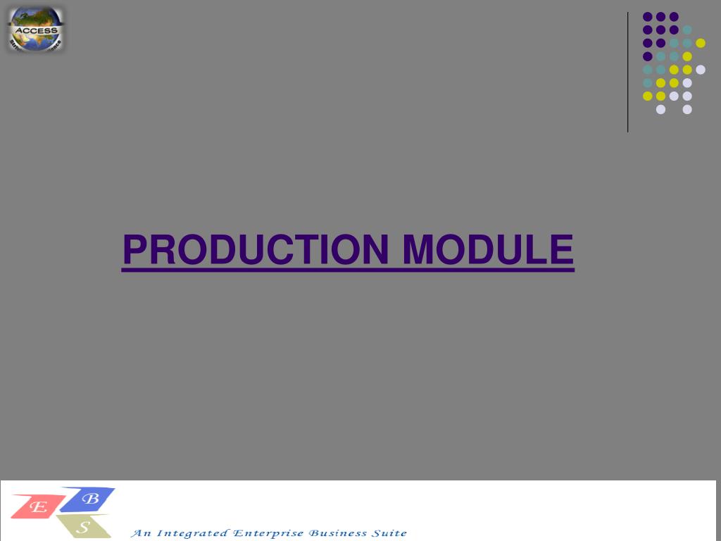 PPT - PRODUCTION MODULE PowerPoint Presentation, free download - ID:4846119