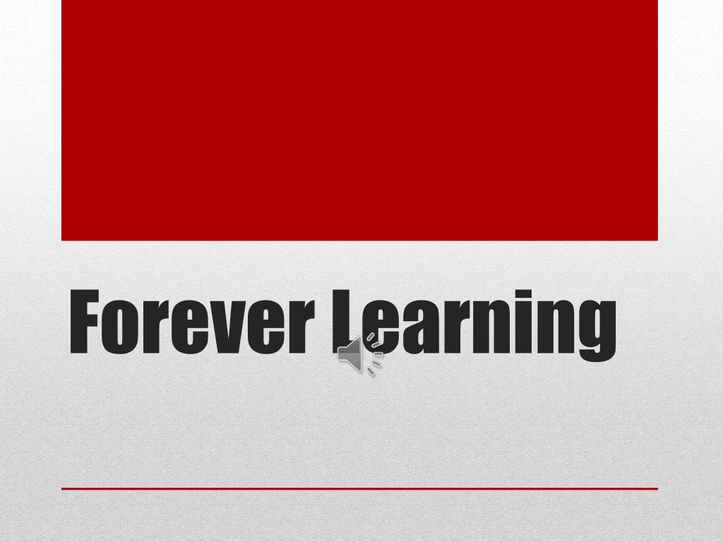PPT - Forever Learning PowerPoint Presentation, free download - ID:4846390