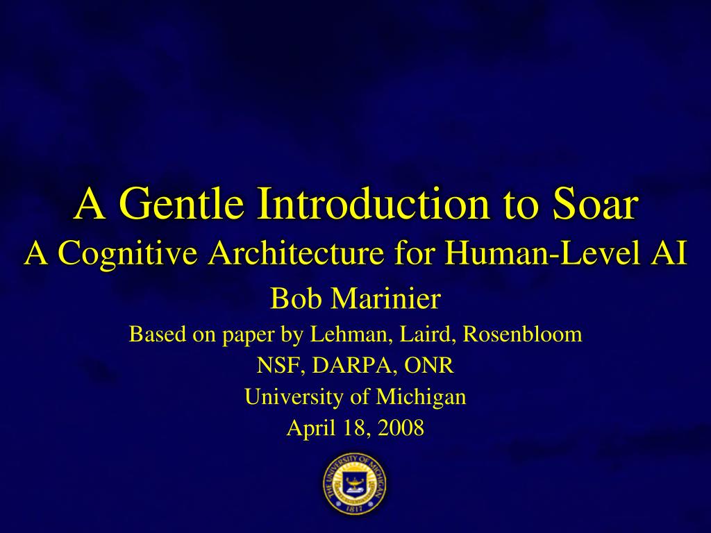 PPT - A Gentle Introduction to Soar A Cognitive Architecture for Human-Level AI PowerPoint ...