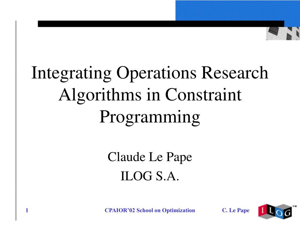PPT - Integrating Operations Research Algorithms in Constraint Programming PowerPoint ...